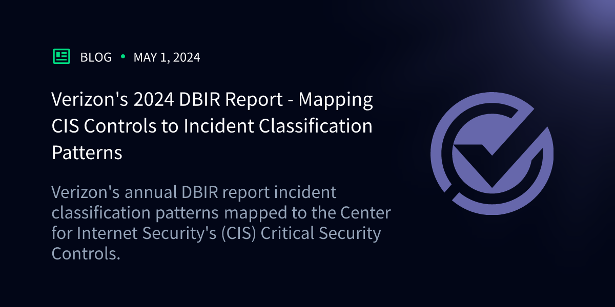 Verizon's 2024 DBIR Report - Mapping CIS Controls to Incident ... Verizon's 2024 DBIR Report - Mapping CIS Controls to Incident ...