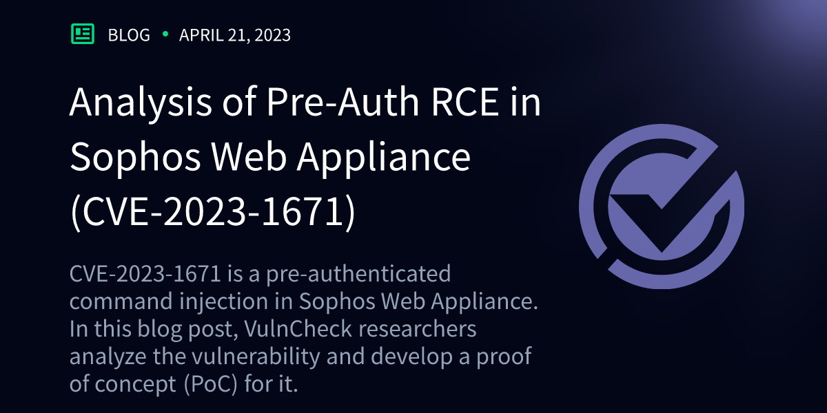 Analysis of Pre-Auth RCE in Sophos Web Appliance (CVE-2023-1671) - Blog - VulnCheck