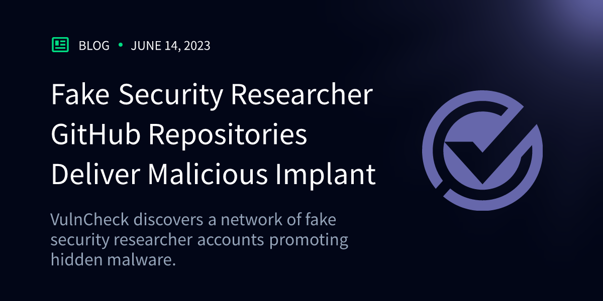 Fake Security Researcher GitHub Repositories Deliver Malicious Implant ...