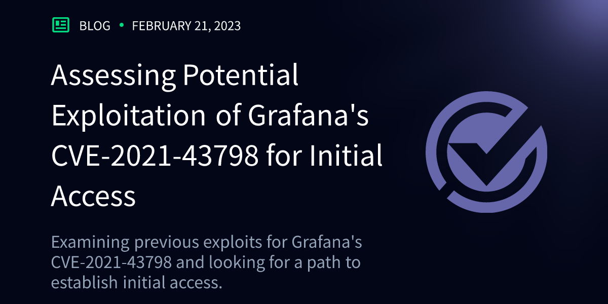 Assessing Potential Exploitation Of Grafanas Cve 2021 43798 For Initial Access Blog Vulncheck