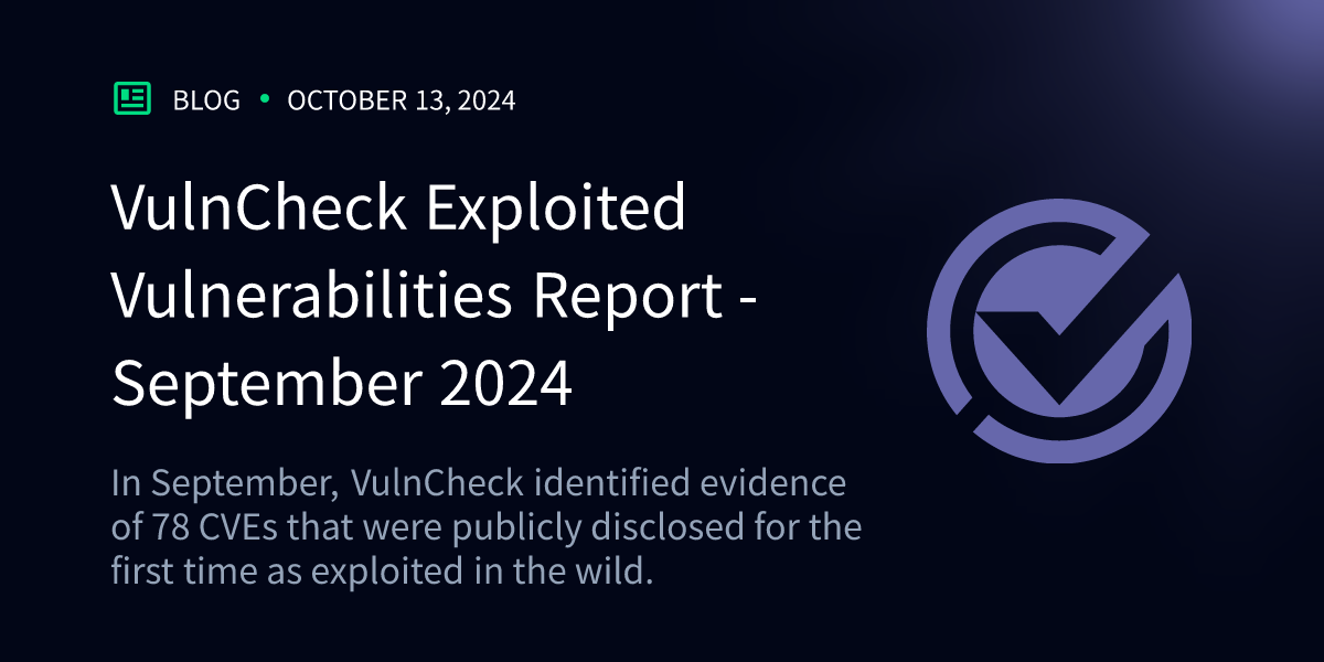 VulnCheck Exploited Vulnerabilities Report - September 2024