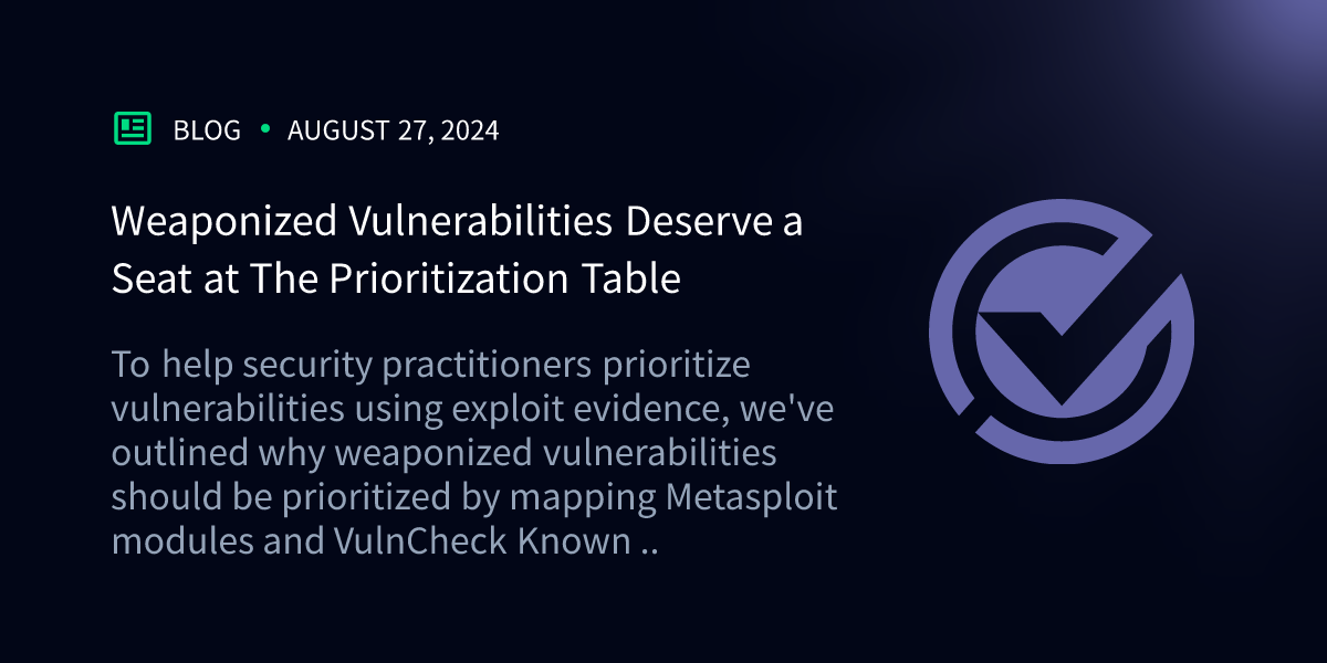 Weaponized Vulnerabilities Deserve a Seat at The Prioritization Table