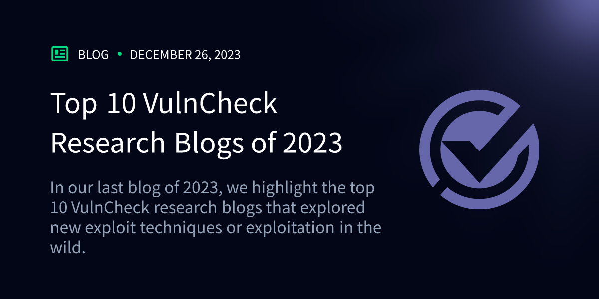 Top 10 VulnCheck Research Blogs of 2023 - Blog - VulnCheck