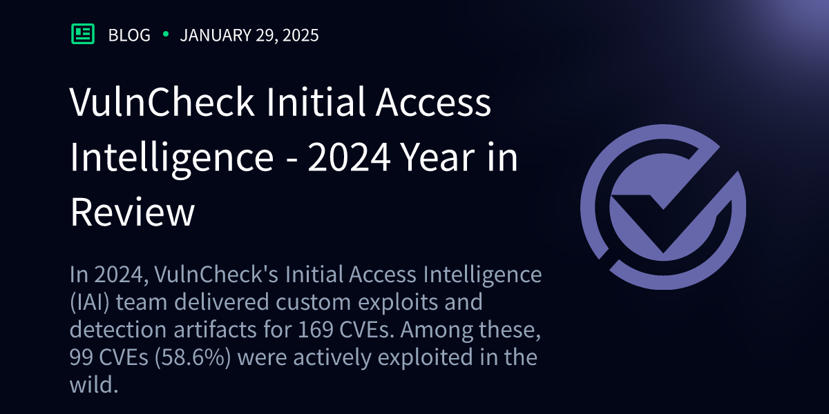 VulnCheck Initial Access Intelligence - 2024 Year in Review