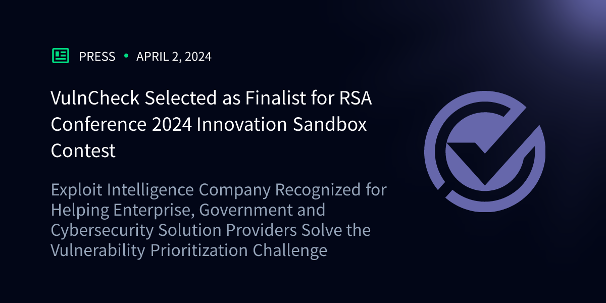 VulnCheck Selected as Finalist for RSA Conference 2024 Innovation ...